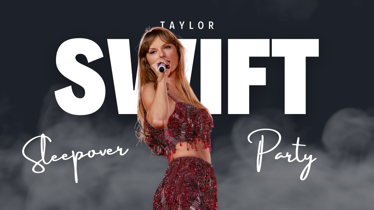 Unleash Your Inner Swiftie: A Taylor Swift Sleepover Extravaganza - Little Luxe Sleepovers